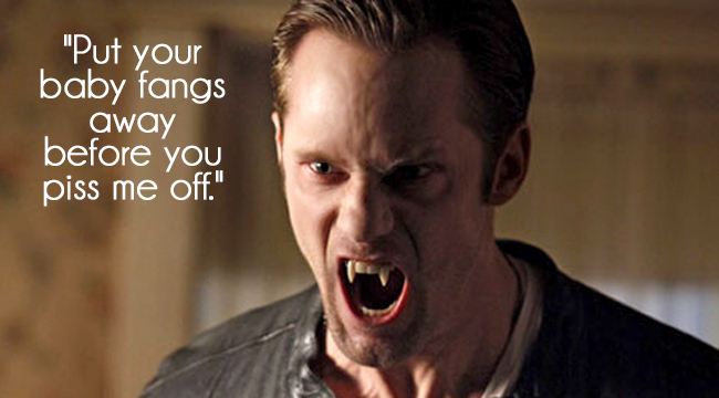 8 Eric Northman Quotes For When You Know How To Get What You Want