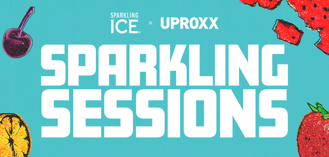 Sparkling Sessions 2.0 – UPROXX